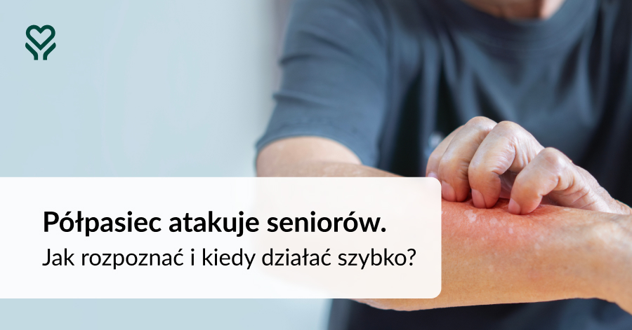 Półpasiec atakuje seniorów. Jak rozpoznać i kiedy działać szybko?